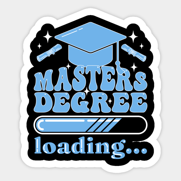 Master's Degree Loading Graduation - Masters Degree - Sticker | TeePublic Master's Degree Loading Graduation - Masters Degree - Sticker | TeePublic